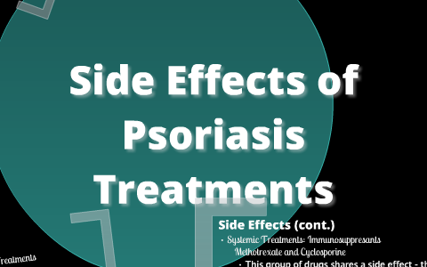 Side Effects of Psoriasis Treatments by Anna Garrett on Prezi