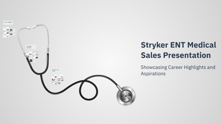 Stryker ENT Medical Sales Presentation by Madison GasQ on Prezi