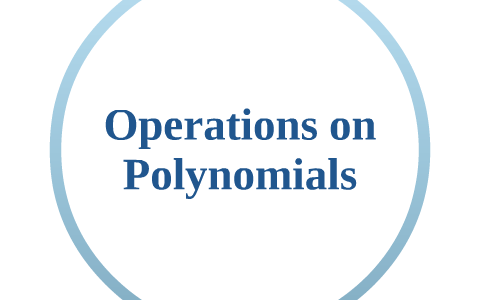 Operations on Polynomials Mind Map by Eric Low on Prezi