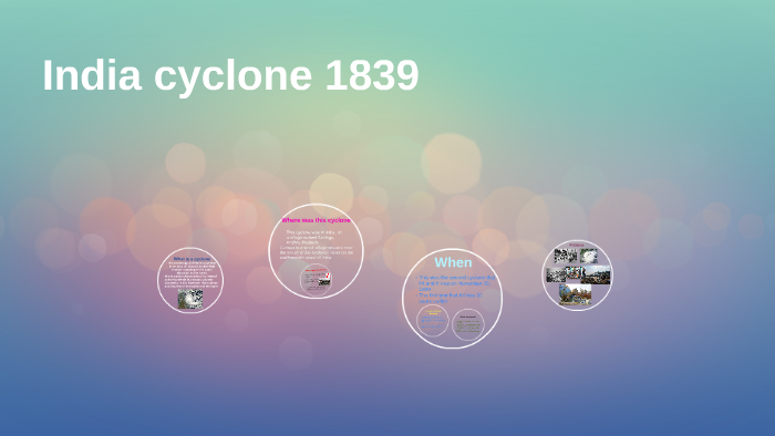 India cyclone 1839 by lula jones on Prezi