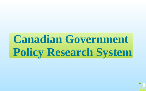 Canadian Government Policy Research System by Andrew d on Prezi