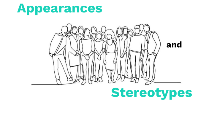 Appearances and Stereotypes by MARIA EMILIA RODRIGUEZ on Prezi