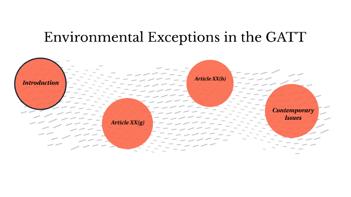 Environmental Exceptions in GATT by Vishakha Choudhary on Prezi
