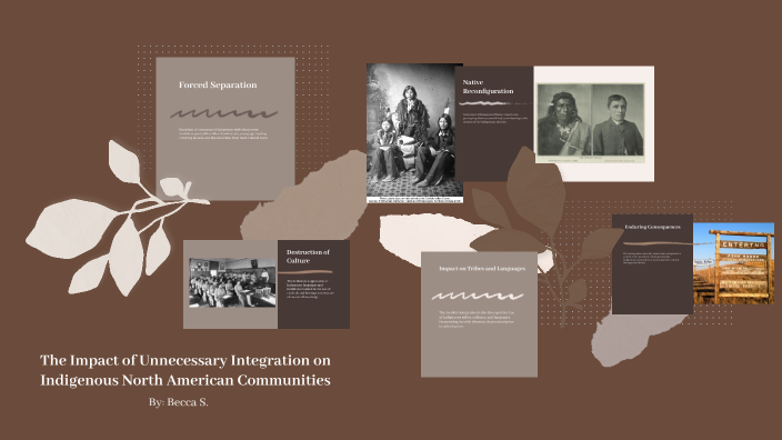 Becca Seal - The Impact of Unnecessary Integration on Indigenous North ...