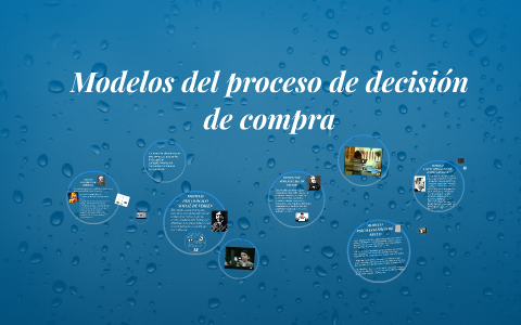 Modelos del proceso de decisión de compra by jhoana dueñas on Prezi