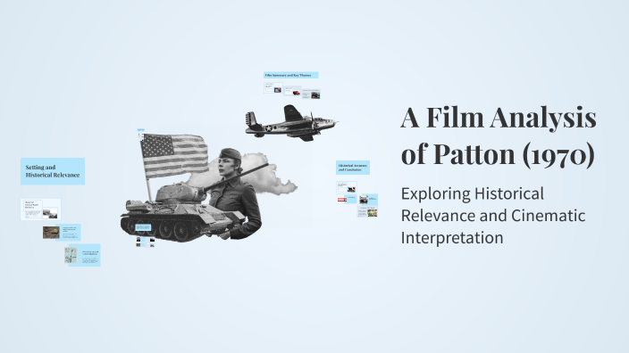 A Film Analysis of Patton (1970) by Summer Merritt on Prezi