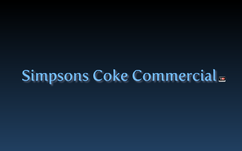 Simpsons Coke Commercial by Patrick Murray on Prezi