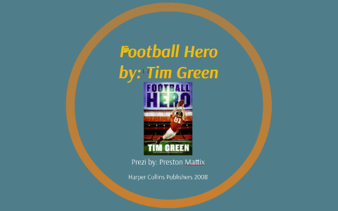Football Hero by: Tim Green by Preston Mattix on Prezi