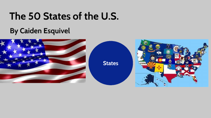 The 50 States of the United States by C E on Prezi