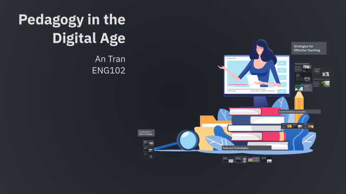 Pedagogy in the Digital Age by An Tran on Prezi