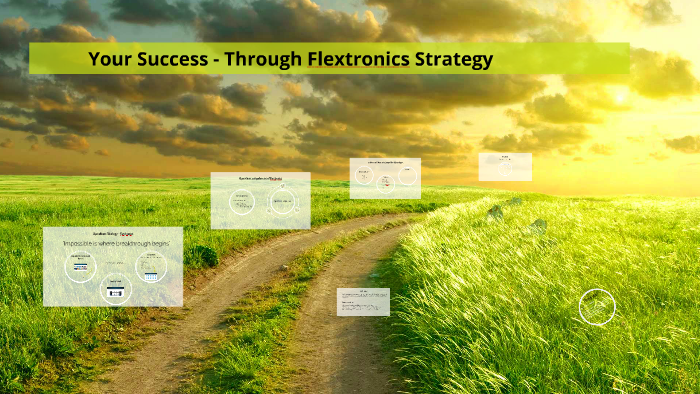 Your Success - Through Flextronics Operation Strategy by Tom Wolk on Prezi