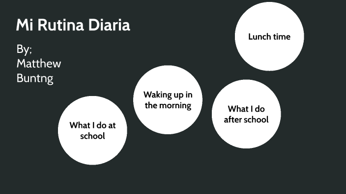 Mi Rutina Diaria by Matthew Bunting on Prezi