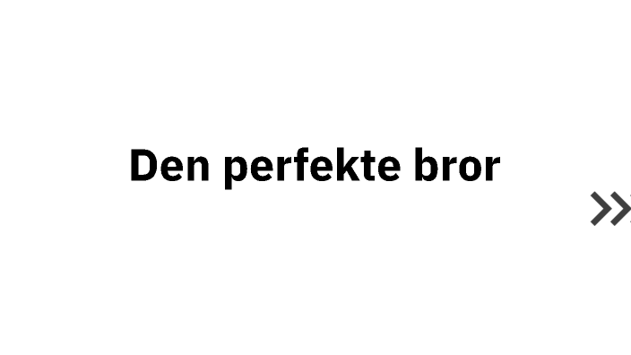 Den perfekte bror by Torben Sørensen on Prezi