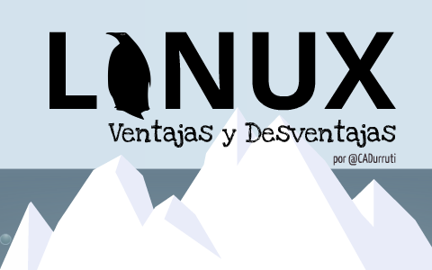 Ventajas y Desventajas de Linux by Carlos A. Durruti on Prezi