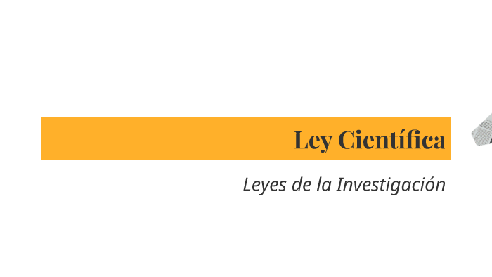 Ley Cientifica by steep ortega on Prezi