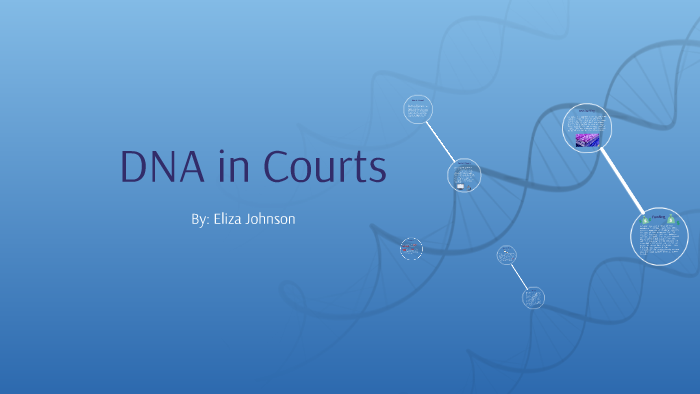DNA in Courts by E Johnson on Prezi