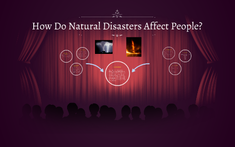 How Do Natural Disasters Affect People? by Matt C on Prezi