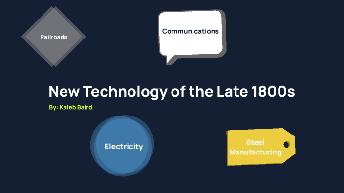 New Technology of the Late 1800s by Kaleb Baird on Prezi