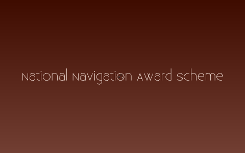 National Navigation Award Scheme by Jaike Waghela on Prezi