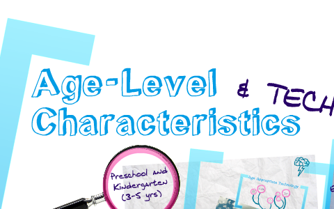Addressing Age-Level Characteristics with Technology by Abby Gross on Prezi