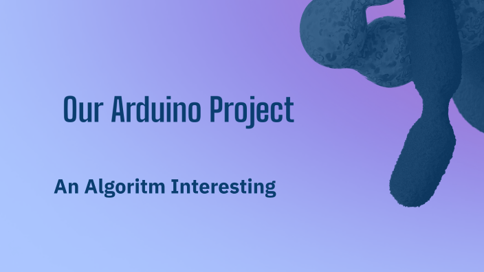 Nuestro Proyecto de Arduino by Depreueba Mas pruebas on Prezi