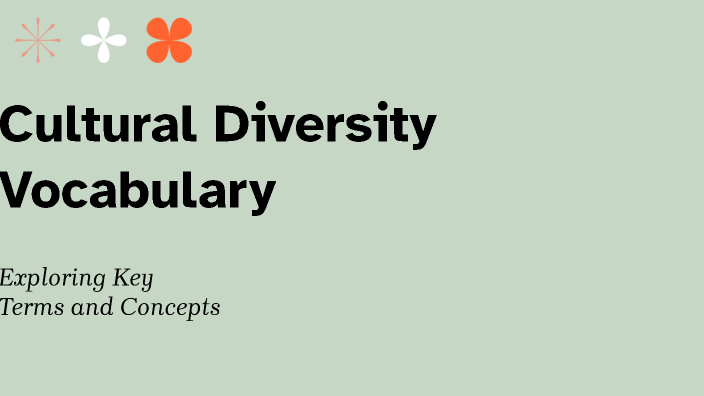 Cultural Diversity Vocabulary by Flor Trejo on Prezi