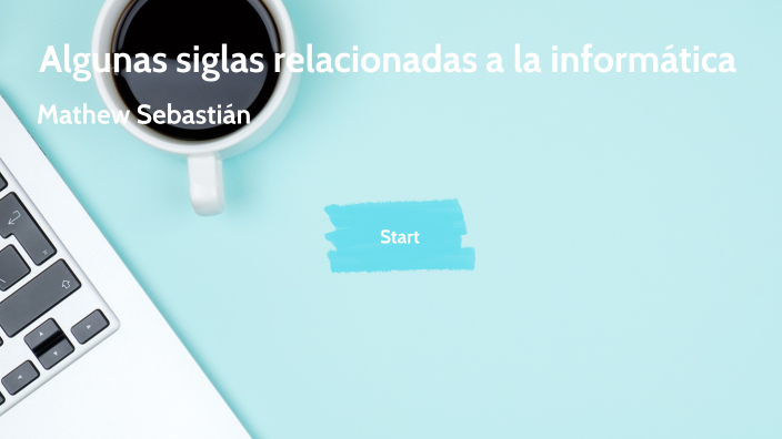 Algunas siglas relacionadas a la informática by Melissa Bower on Prezi