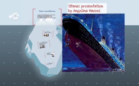 Titanic's class differences by Angelina Mazzei on Prezi