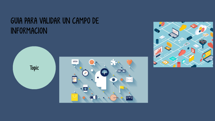 GUIA PARA VALIDAR UN CAMPO DE INFORMACION by KENIA MARIA PICOT SALDAÑA on Prezi