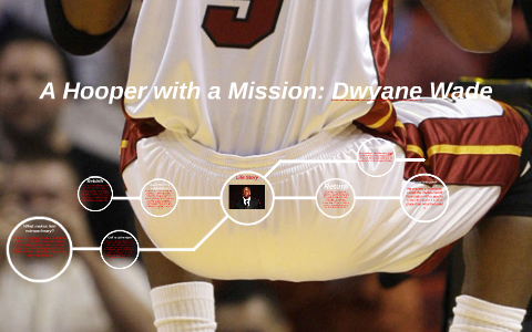 A Hooper with a Mission: Dwyane Wade by Da'Shayla Tabron on Prezi