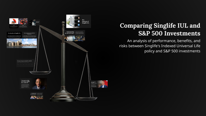 Comparing Singlife IUL and S&P 500 Investments by Jarred Neo on Prezi