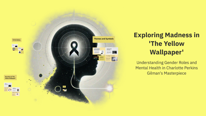 Exploring Madness in 'The Yellow Wallpaper' by Michelle White on Prezi