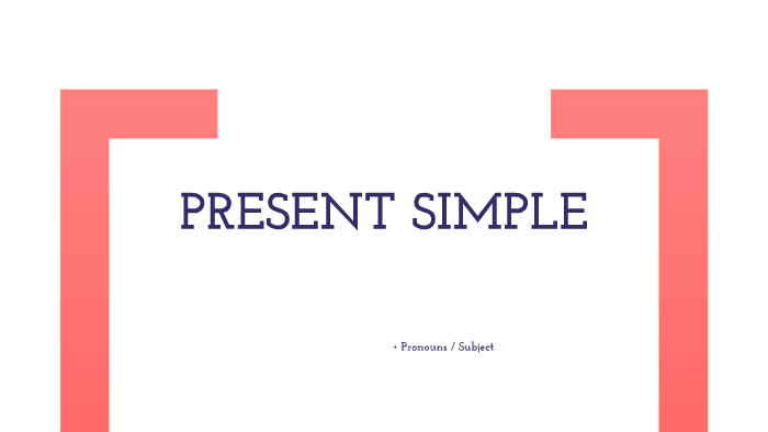 Present Simple by Roberto Flores on Prezi