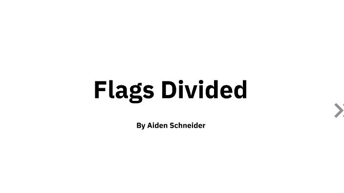 Flags Divided by Aiden Schneider on Prezi