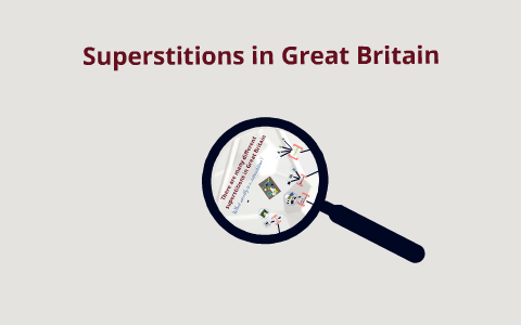 Superstitions in Great Britain by Mikk Pilliroog on Prezi