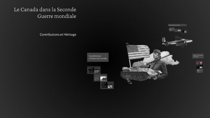 Le Canada dans la Seconde Guerre mondiale by Maya Ruest élève on Prezi