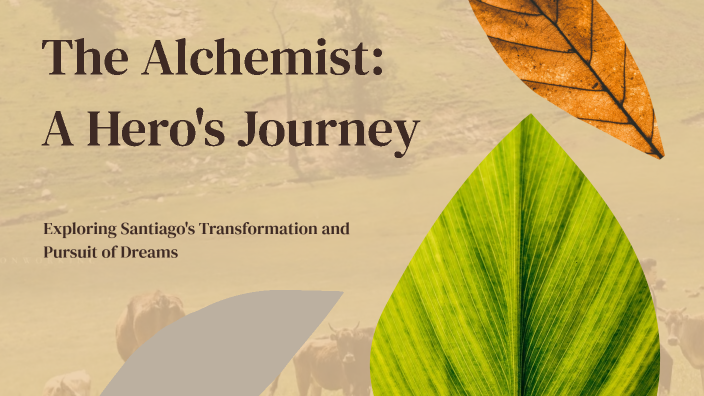 The Alchemist: A Hero's Journey by Dani Rob on Prezi