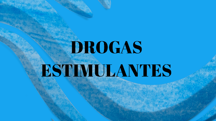 DROGAS ESTIMULANTES by illmer andres pineda villadiego on Prezi