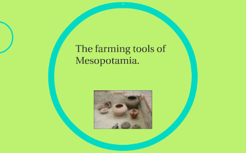 Farming tools of Mesopotamia by austin macke on Prezi