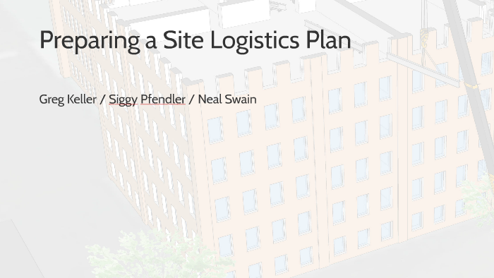 Preparing a Site Logistics Plan by Neal Swain on Prezi