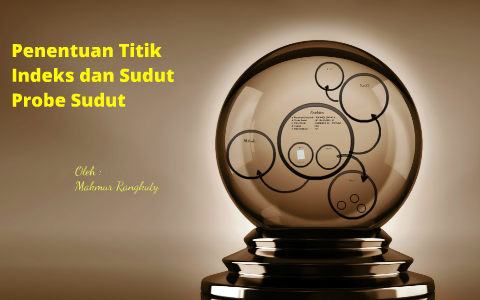 Penentuan Titik Indeks dan Sudut Probe Sudut by makmur rangkuti on Prezi