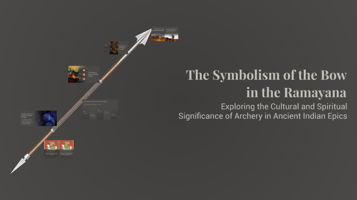 The Symbolism of the Bow in the Ramayana by Mrudula Madhu on Prezi