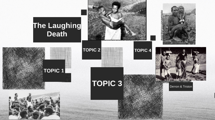 Kuru "The Laughing Death" by Derron Johnson on Prezi