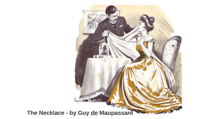 The Necklace - by Guy de Maupassant by Emily Grice on Prezi