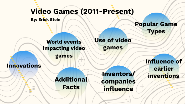 Video Games (2011-Present) by Erick Stein on Prezi
