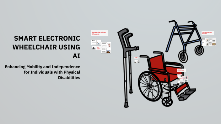 SMART ELECTRONIC WHEELCHAIR USING AI by Meghna Sandi on Prezi
