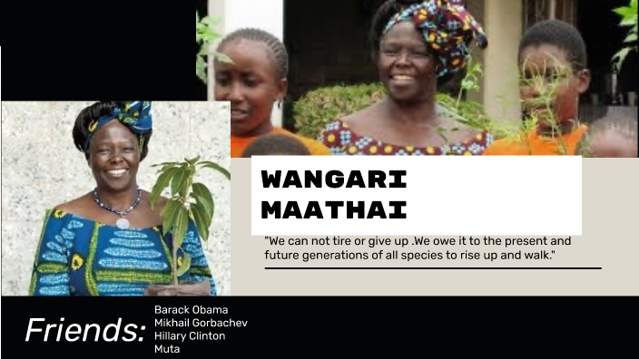 Wangari Maathai Bio by Alizah Ballew on Prezi