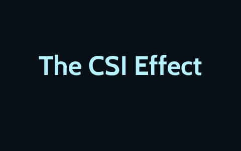 The CSI Effect by sarah letson on Prezi