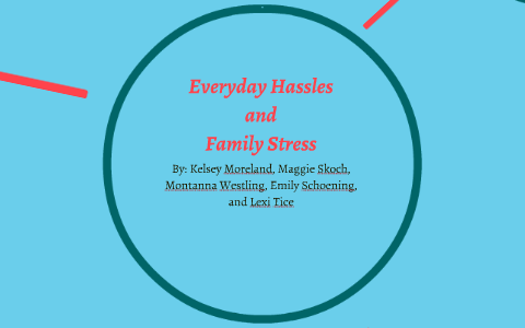 Everyday Hassles by Kelsey Moreland on Prezi