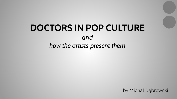 Doctors in pop culture by Michał Dąbrowski on Prezi